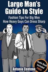 7 Style Tips For Large Men - Big Man's Guide To Sharp Dressing | The ...