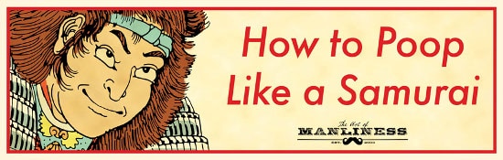 How to Poop Like a Samurai | The Art of Manliness