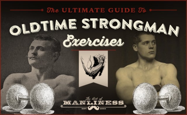 26 Oldtime Strongman Exercises Every Man Should Try | The Art of Manliness