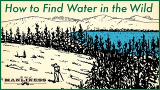 How to Find Water in the Wilderness | The Art of Manliness