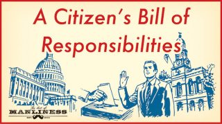 A Citizen’s Bill of Responsibilities | The Art of Manliness