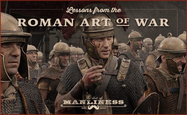 Lessons From the Roman Art of War | The Art of Manliness