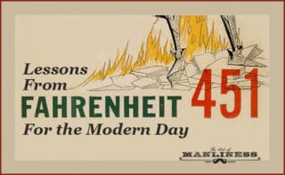 Lessons From Fahrenheit 451 for the Modern Day | The Art of Manliness