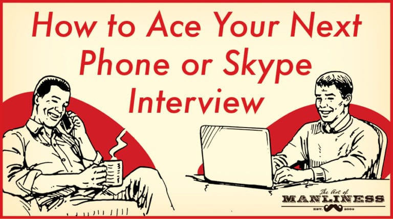 How to Ace Your Next Phone or Skype Interview | The Art of Manliness