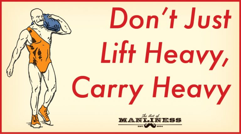 Tips and Techniques for Efficient Carrying | The Art of Manliness