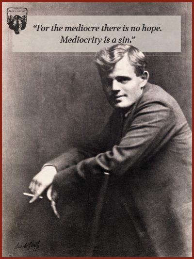 The Best and Most Inspiring Jack London Quotes | The Art of Manliness