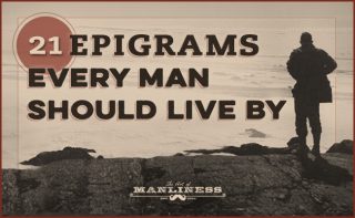21 Epigrams Every Man Should Live By | The Art of Manliness