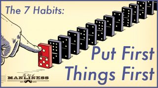 The 7 Habits: Put First Things First | The Art of Manliness