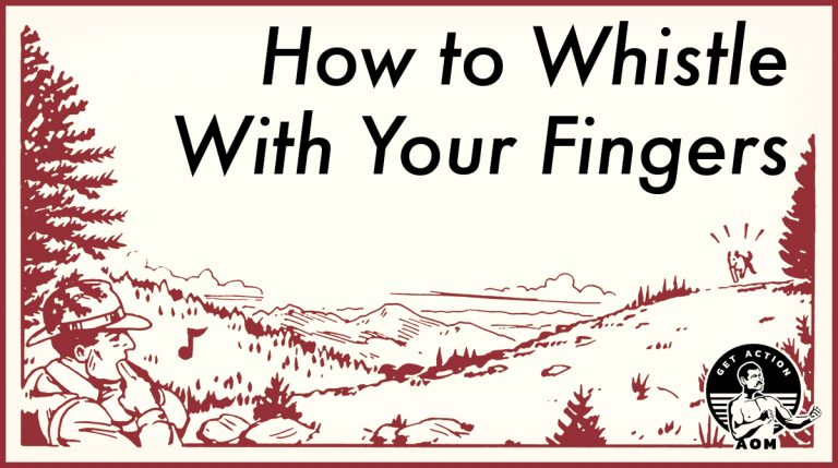 How to Whistle With Your Fingers | The Art of Manliness