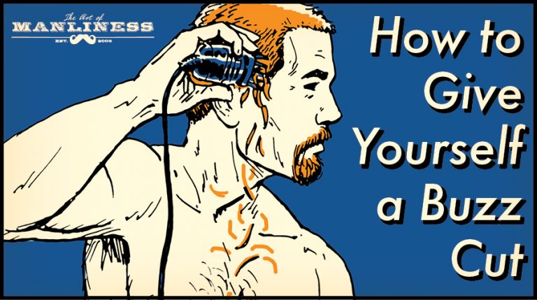 How to Give Yourself a Buzz Cut | The Art of Manliness