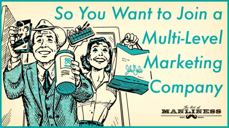 Multi-Level Marketing — Why You Shouldn't Join In | Art of Manliness