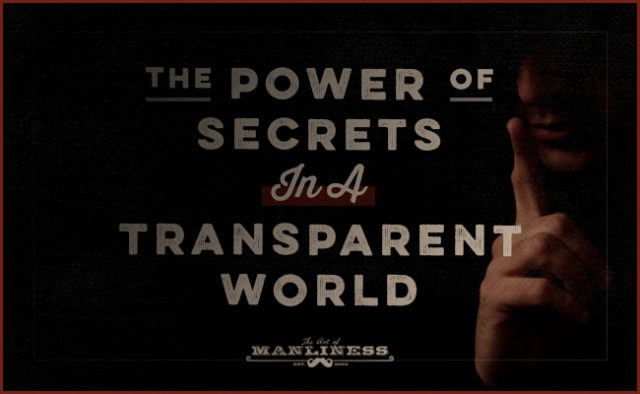 The Power of Secrets in a Transparent World | The Art of Manliness