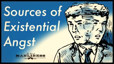 Existential Angst: Its Sources and Possible Solutions | Art of Manliness