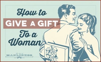 How to Give a Gift to a Woman | The Art of Manliness