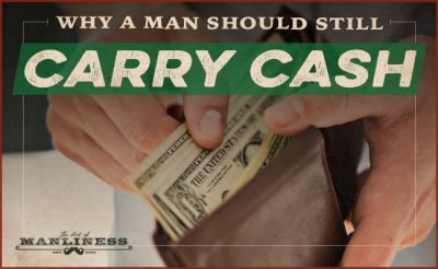 5 Reasons a Man Should Still Carry Cash | The Art of Manliness