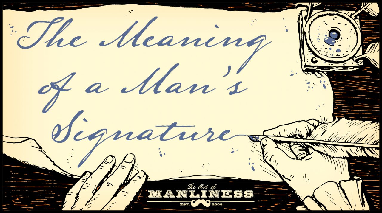 The Meaning of a Man's Signature | The Art of Manliness