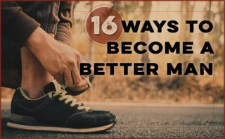 16 Ways to Become a Better Man in the New Year | The Art of Manliness