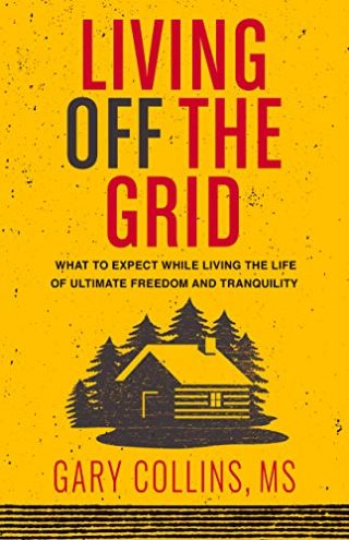 How to Go Off-Grid and Simplify Your Life | Art of Manliness