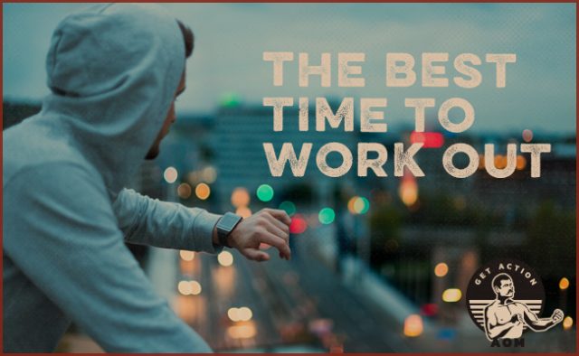 When Is the Best Time to Work Out? | The Art of Manliness