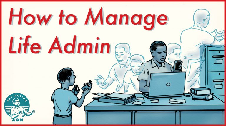 How to Better Manage Your Life Admin | The Art of Manliness