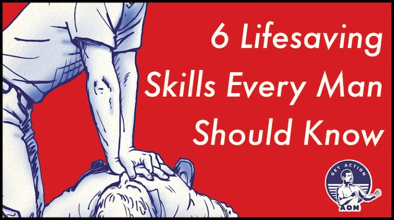 6 Lifesaving Skills Every Man Should Know | The Art of Manliness