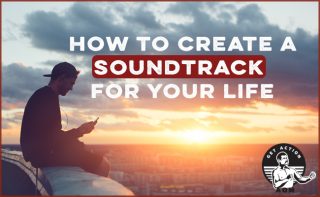 How to Create a Soundtrack for Your Life | The Art of Manliness