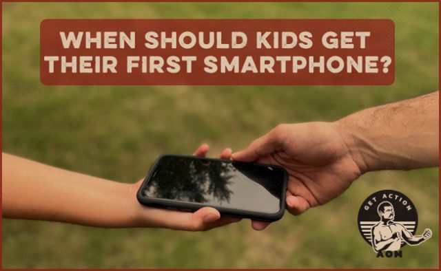 When To Give Your Kid a Smartphone | The Art of Manliness