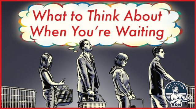Mindful Moments: What to Reflect on When Waiting | The Art of Manliness