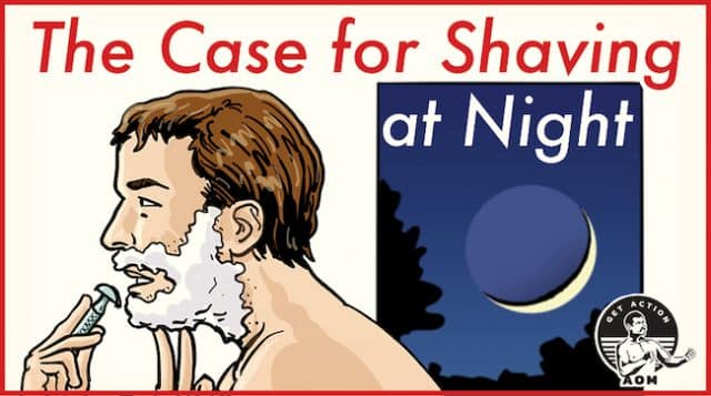 Shaving at Night: Is It Better Than Morning? | The Art of Manliness