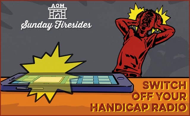 Sunday Firesides: Switch Off Your Handicap Radio - Style unique