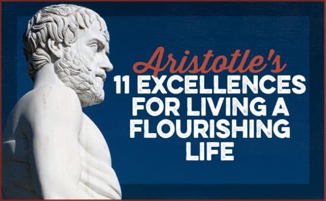 Aristotle's 11 Excellences for Living a Flourishing Life | The Art of ...