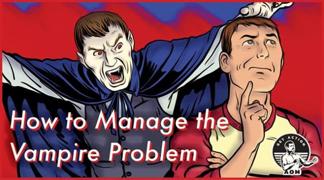 How to Manage the Vampire Problem | The Art of Manliness
