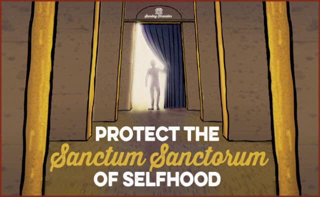 Sunday Firesides: Protect the Sanctum Sanctorum of Selfhood - Style unique